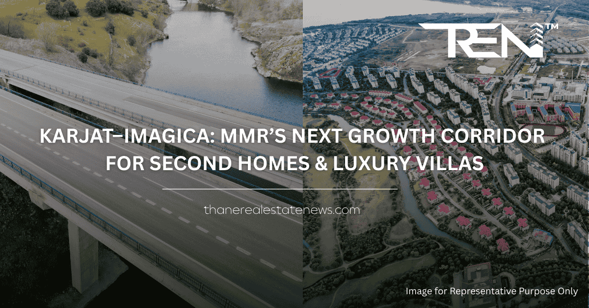 Karjat–Imagica: MMR’s Next Growth Corridor for Second Homes & Luxury ...