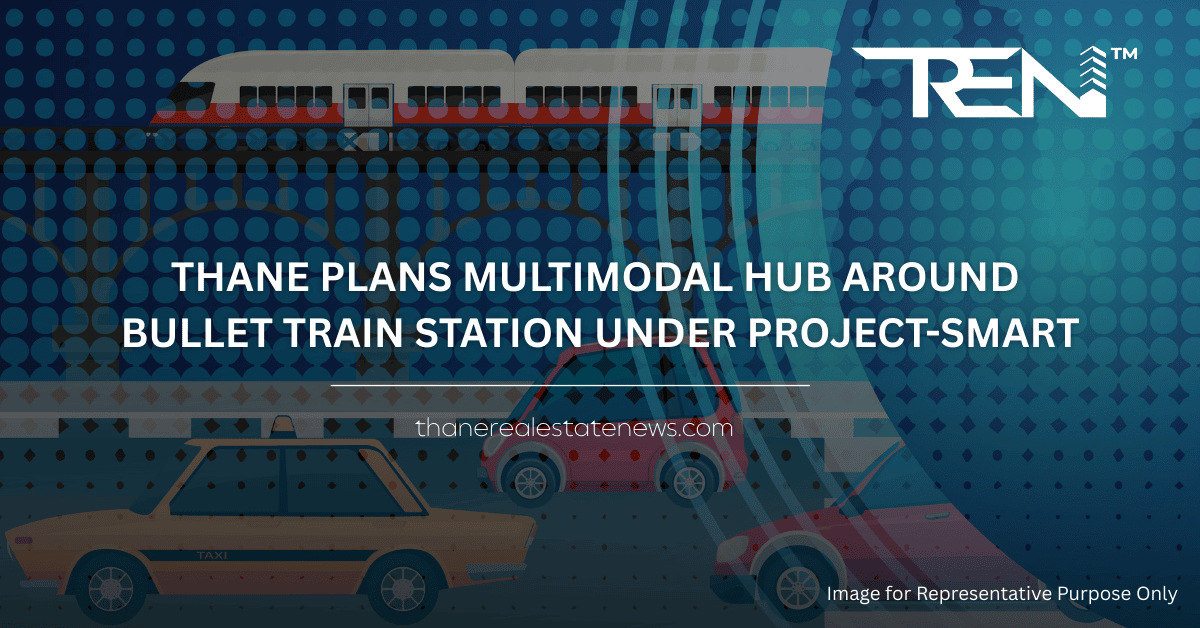 Thane Multimodal Hub Planned at Bullet Train Station Under Project-SMART