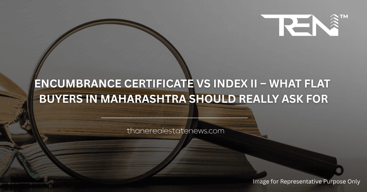 Encumbrance Certificate vs Index II: What Buyers Must Know
