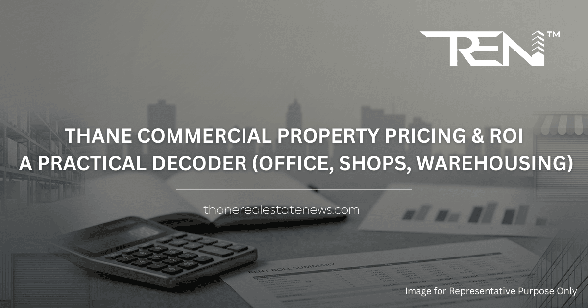 Thane Commercial Property Pricing & ROI: Office, Shops, Warehousing
